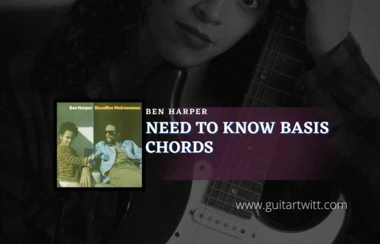 Need To Know Basis Chords By Ben Harper - Guitartwitt