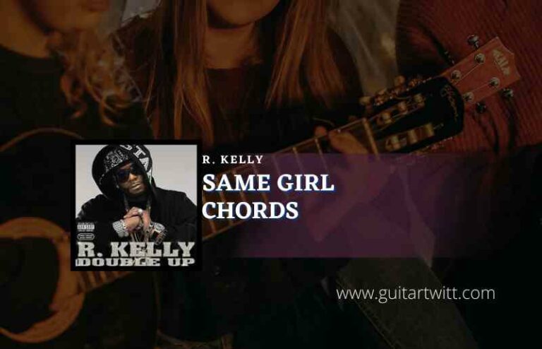 Same Girl Chords By R. Kelly - Guitartwitt