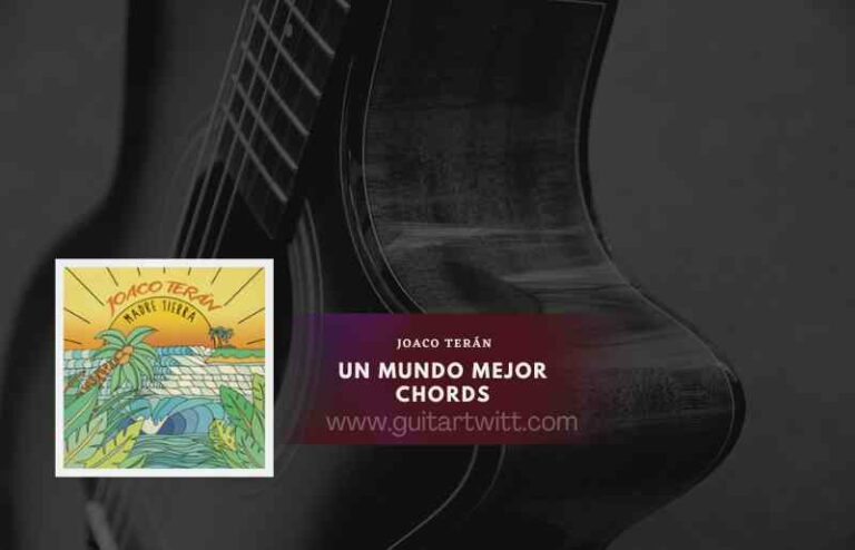 Un Mundo Mejor Chords By Joaco Terán - Guitartwitt