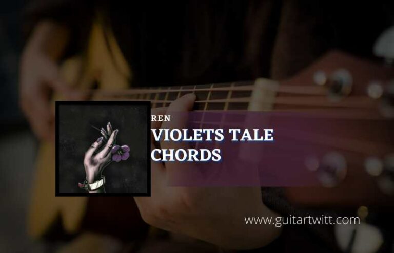 Violets Tale Chords By Ren - Guitartwitt