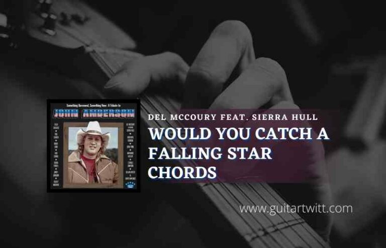 Would You Catch A Falling Star Chords By Del McCoury Feat. Sierra Hull ...