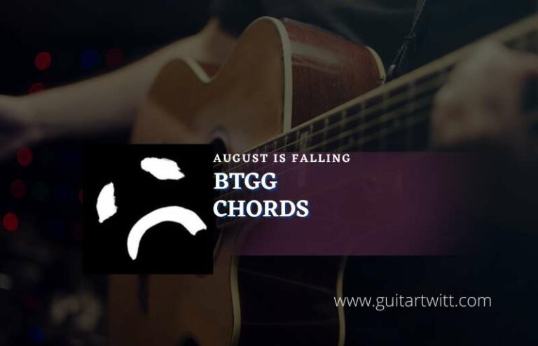 BTGG Chords By August Is Falling - Guitartwitt