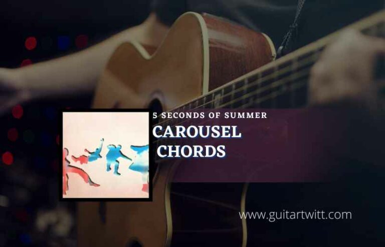 Carousel Chords By 5 Seconds Of Summer - Guitartwitt