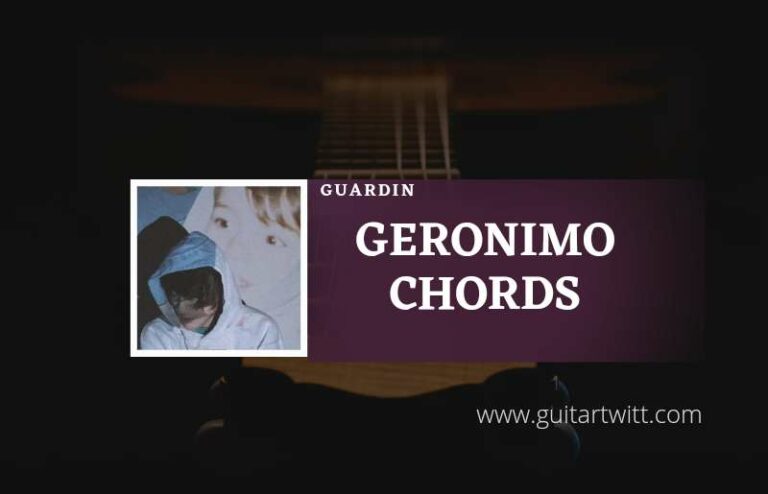 Geronimo Chords By Guardin - Guitartwitt