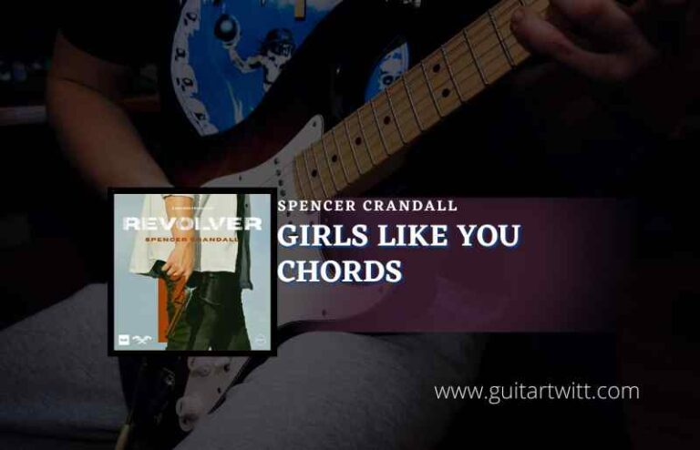 Girls Like You Chords By Spencer Crandall - Guitartwitt