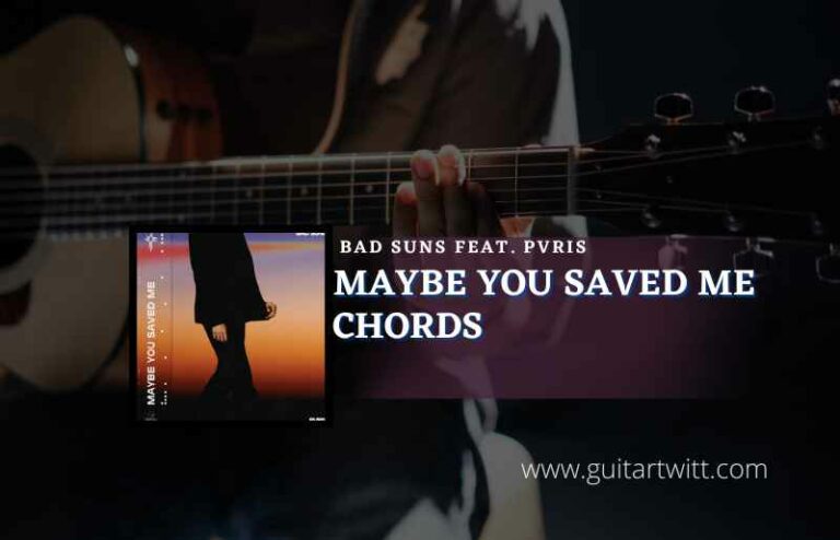 Maybe You Saved Me Chords By Bad Suns Feat. PVRIS - Guitartwitt