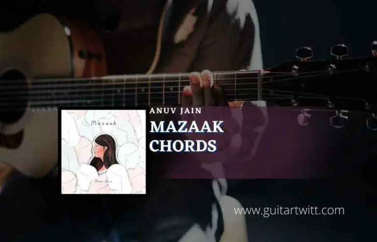 Mazaak Chords By Anuv Jain - Guitartwitt