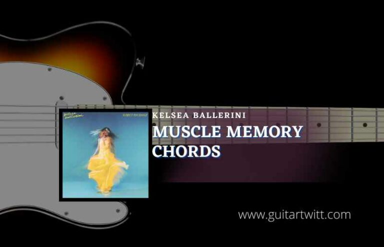 Muscle Memory Chords By Kelsea Ballerini - Guitartwitt