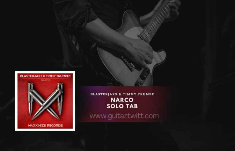 Narco Solo Tab By Blasterjaxx & Timmy Trumpet - Guitartwitt