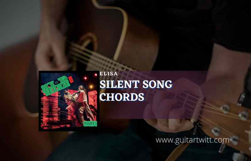 Silent Song Chords By Elisa Guitartwitt
