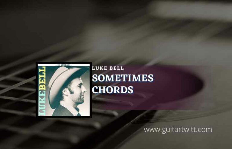 Sometimes Chords By Luke Bell - Guitartwitt