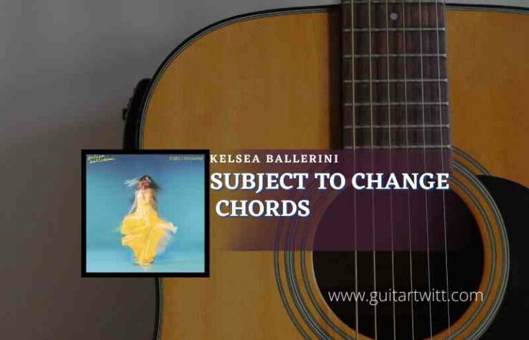 Subject To Change Chords By Kelsea Ballerini - Guitartwitt