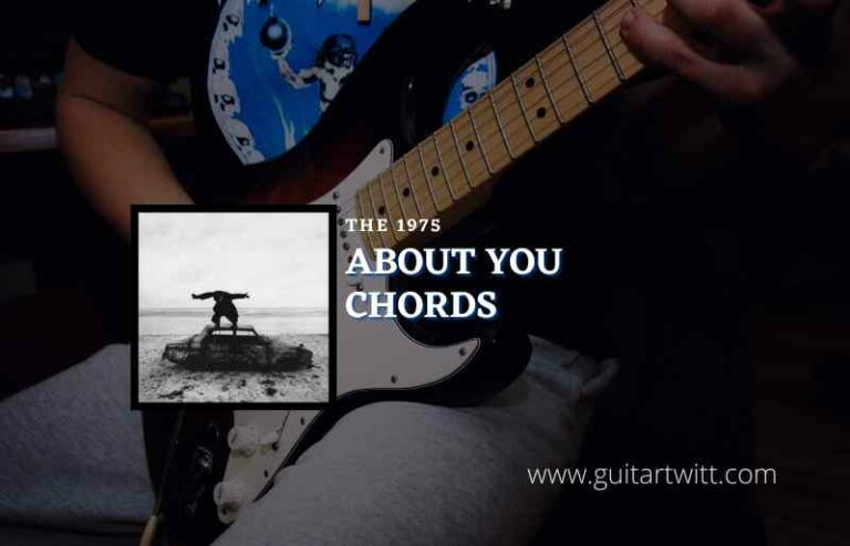 About You Chords By The 1975 - Guitartwitt