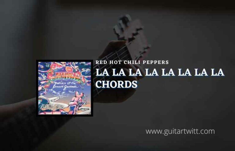La La La La La La La La Chords By Red Hot Chili Peppers - Guitartwitt