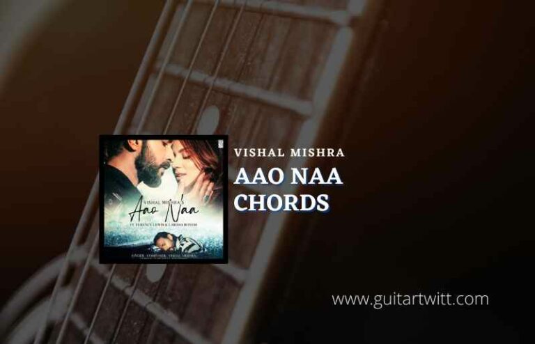 Aao Naa Chords By Vishal Mishra - Guitartwitt