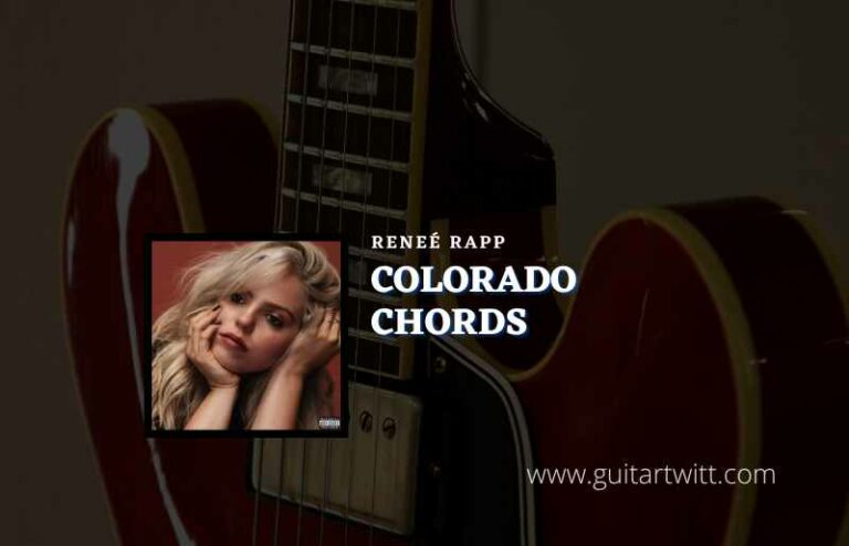 Colorado Chords By Reneé Rapp - Guitartwitt
