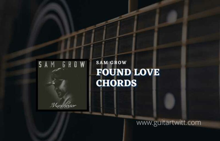 Found Love Chords By Sam Grow - Guitartwitt