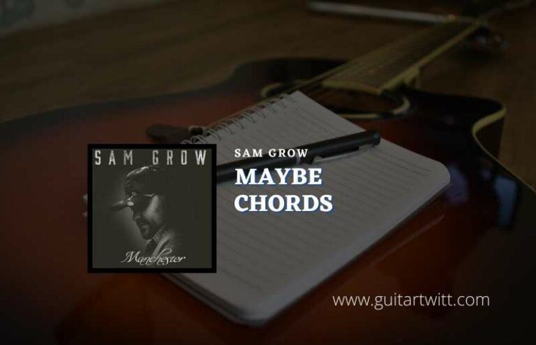 Maybe Chords By Sam Grow - Guitartwitt