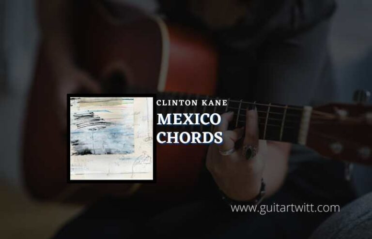 Mexico Chords By Clinton Kane - Guitartwitt