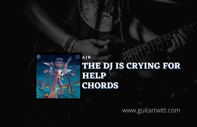 The Dj Is Crying For Help Chords By AJR - Guitartwitt