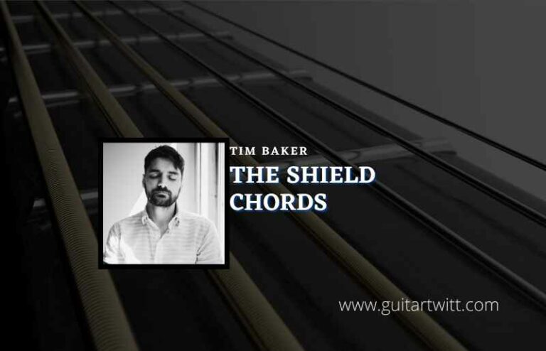 The Shield Chords By Tim Baker - Guitartwitt