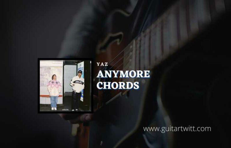 Anymore Chords By YAZ - Guitartwitt