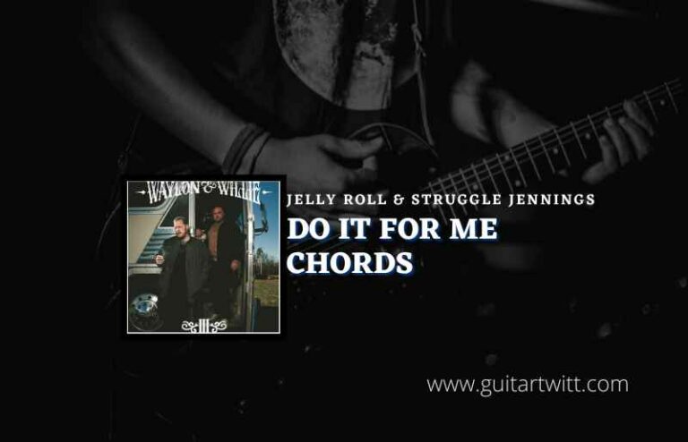 Do It For Me Chords By Jelly Roll & Struggle Jennings - Guitartwitt