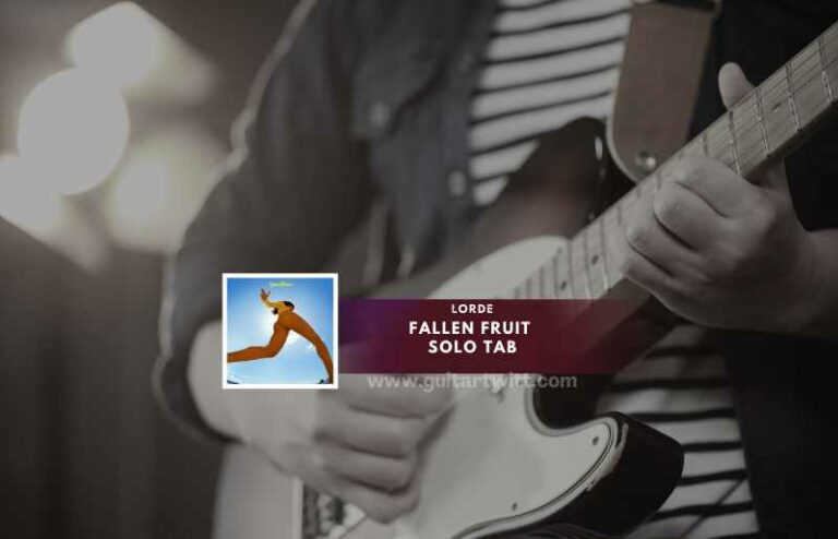 Lorde - Fallen Fruit Solo Tab - Guitartwitt