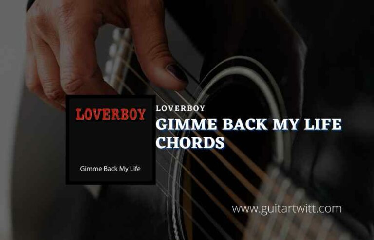 Gimme Back My Life Chords By Loverboy - Guitartwitt