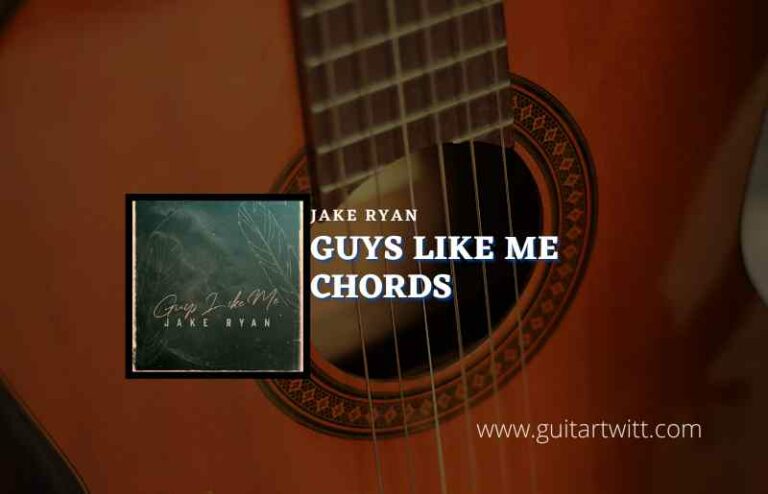 Guys Like Me Chords By Jake Ryan - Guitartwitt