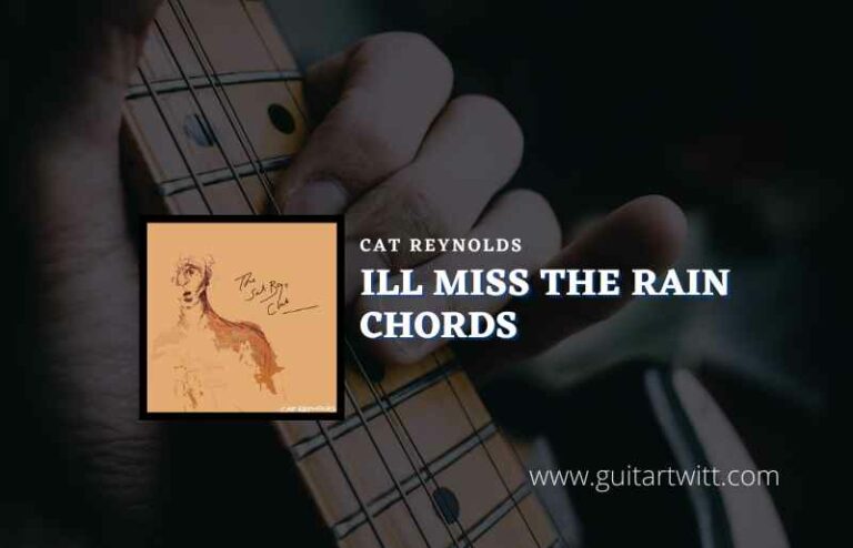 Ill Miss The Rain Chords By Cat Reynolds - Guitartwitt