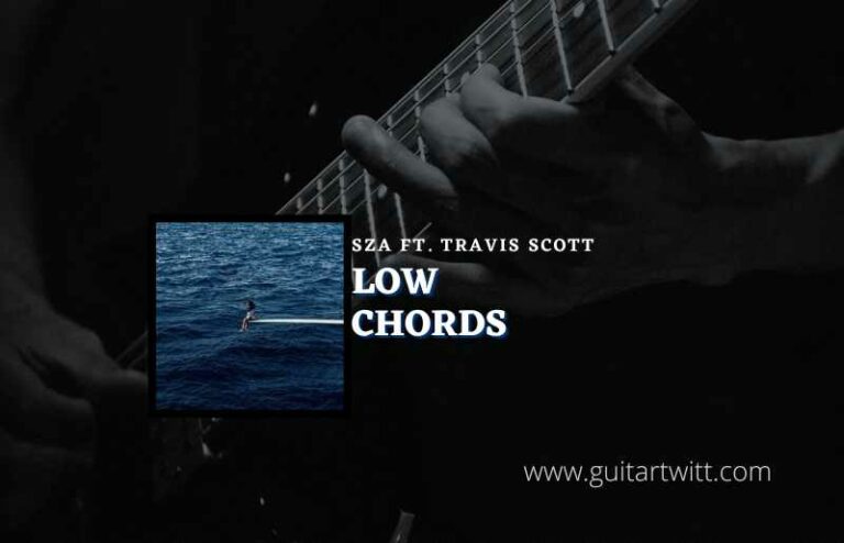 Low Chords By SZA Feat. Travis Scott - Guitartwitt