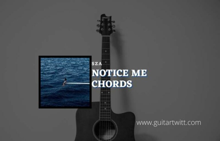 Notice Me Chords By SZA - Guitartwitt