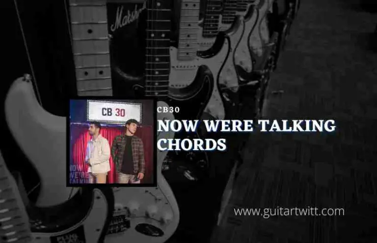 Now Were Talking Chords By CB30 - Guitartwitt