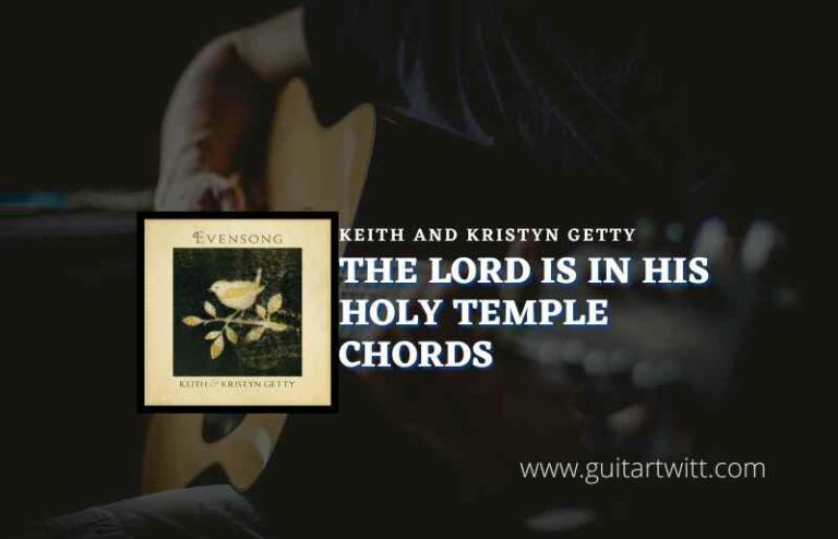 The Lord Is In His Holy Temple Chords By Keith And Kristyn Getty ...