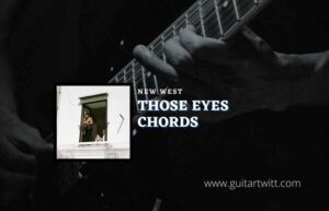 Those Eyes Chords By New West - Guitartwitt