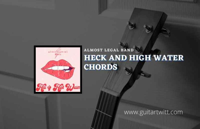 Heck And High Water Chords By Almost Legal Band - Guitartwitt