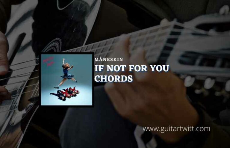 If Not For You Chords By Måneskin - Guitartwitt