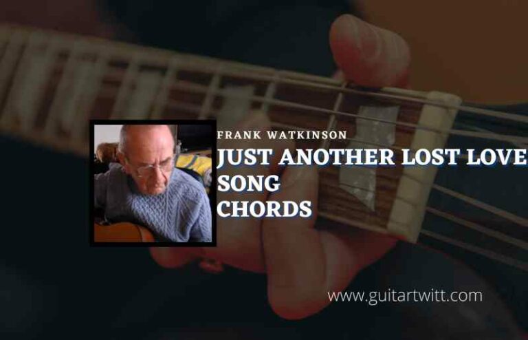 Just Another Lost Love Song Chords By Frank Watkinson - Guitartwitt