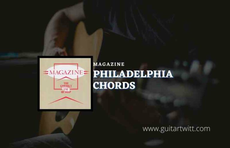 Philadelphia Chords By Magazine - Guitartwitt