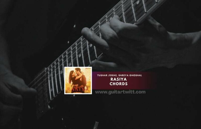 Brahmastra: Rasiya Chords By Tushar Joshi & Shreya Ghoshal - Guitartwitt