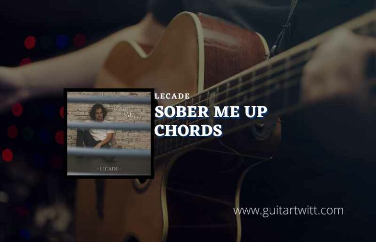 Sober Me Up Chords By LECADE - Guitartwitt