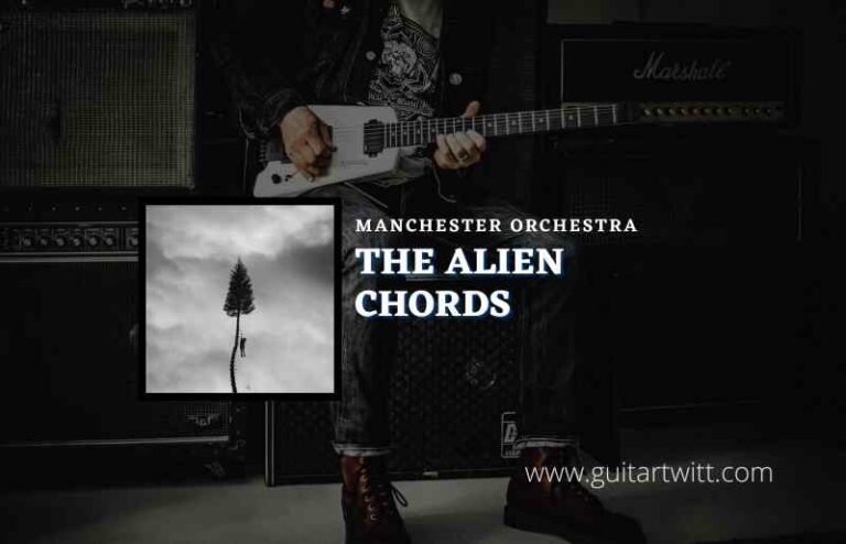 The Alien Chords By Manchester Orchestra - Guitartwitt