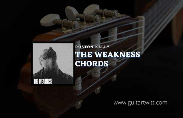 The Weakness Chords By Ruston Kelly - Guitartwitt