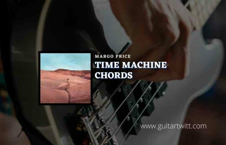 Time Machine Chords By Margo Price - Guitartwitt