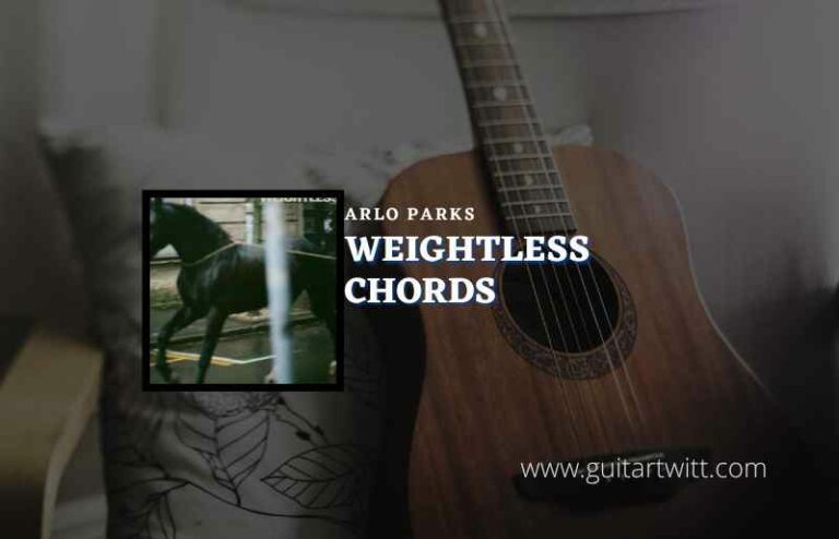 Weightless Chords By Arlo Parks - Guitartwitt Weightless Chords By Arlo Parks - Guitartwitt