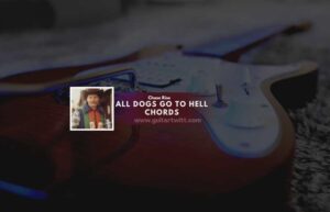 All Dogs Go To Hell Chords By Chase Rice - Guitartwitt
