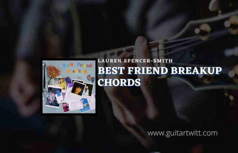 Best Friend Breakup Chords By Lauren Spencer-Smith - Guitartwitt