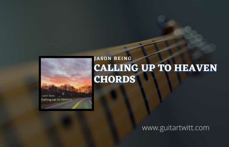Calling Up To Heaven Chords By Jason Being - Guitartwitt