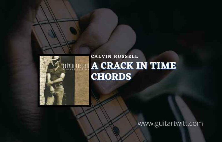 A Crack In Time Chords By Calvin Russell - Guitartwitt